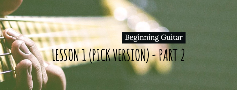 Beginning Guitar Lesson 1 (Pick Version) - Part 2