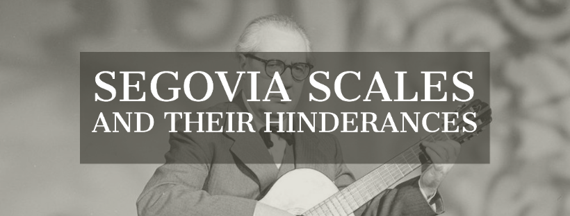 Segovia Scales And Their Hinderances - Charleston Classical Guitar